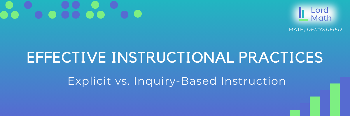 Explicit vs. Inquiry-Based Math Instruction - Lord Math